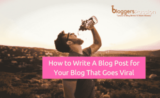 How to Write A Blog Post for Your Blog That Goes Viral 2022