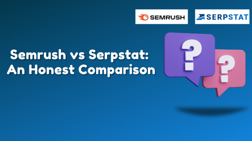 Semrush vs Serpstat: Honest Comparison After 6+ Years of Use