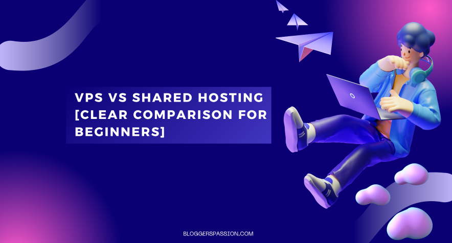 VPS vs Shared Hosting [Clear Comparison for Beginners]